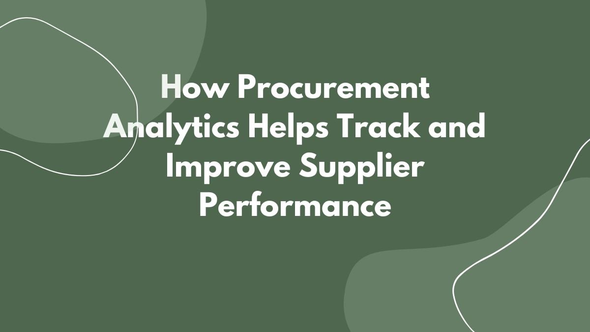 How Procurement Analytics Helps Track and Improve Supplier Performance